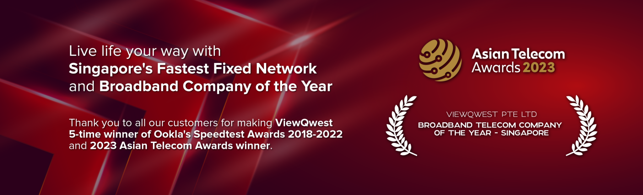 Asian Telecom Awards 2023 Winner: ViewQwest Pte Ltd - Singapore Asian Telecom Awards 2023 Winner: ViewQwest Pte Ltd - Singapore